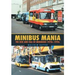 Mini Mania- The Rise & Fall of Minibuses 1970s- 1990s