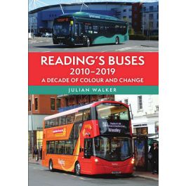 Reading's Buses 2010-2019 A Decade of Colour and Change
