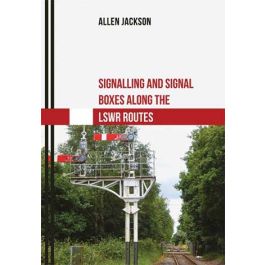 Signalling & Signal Boxes along the LSWR Routes