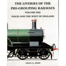 Liveries of the Pre-Grouping Railways Volume 1- Wales & the West of England