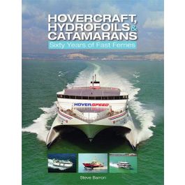 Hovercraft, Hydrofoils and Catamarans- Sixty Years of Fast Ferries