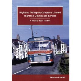 Highland Transport Company Ltd, Highland Omnibuses Ltd, A History 1931 ...