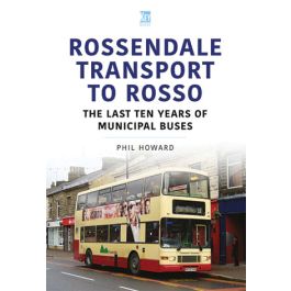 Rossendale Transport to Rosso: The Last 10 Years of Municipal Transport