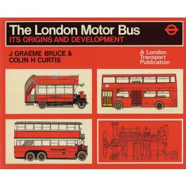 London Motor Bus, The - Its Origins and Development