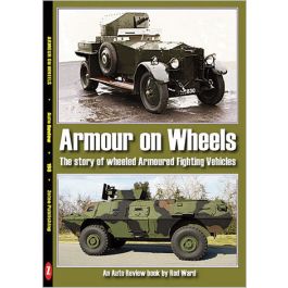 Armour on Wheels- The Story of Wheeled Armoured Fighting Vehicles