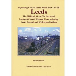 Signalling Centres in the North East: No 2B: Leeds- The Midland, Great ...