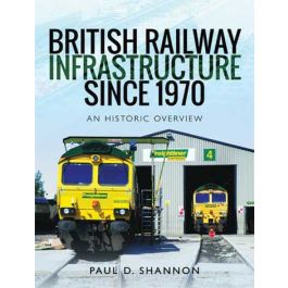 British Railway Infrastructure Since 1970s- A Historic Overview