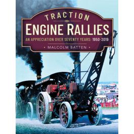 Traction Engine Rallies- An Appreciation over Seventy Years 1950-2019