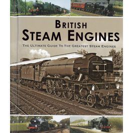 British Steam Engines, the Ultimate Guide to the Greatest Steam Engines