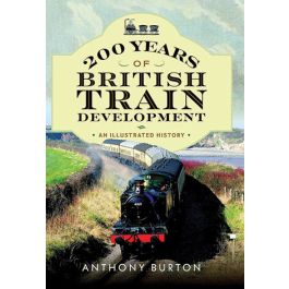 200 Years of British Train Development - An Illustrated History