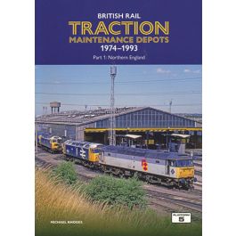 British Rail Traction Maintenance Depots 1974-1993 Part 1: Northern England