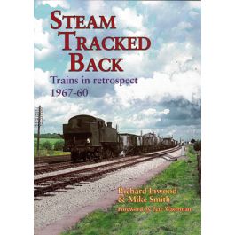 Steam Tracked Back - Trains in Retrospect 1967-60